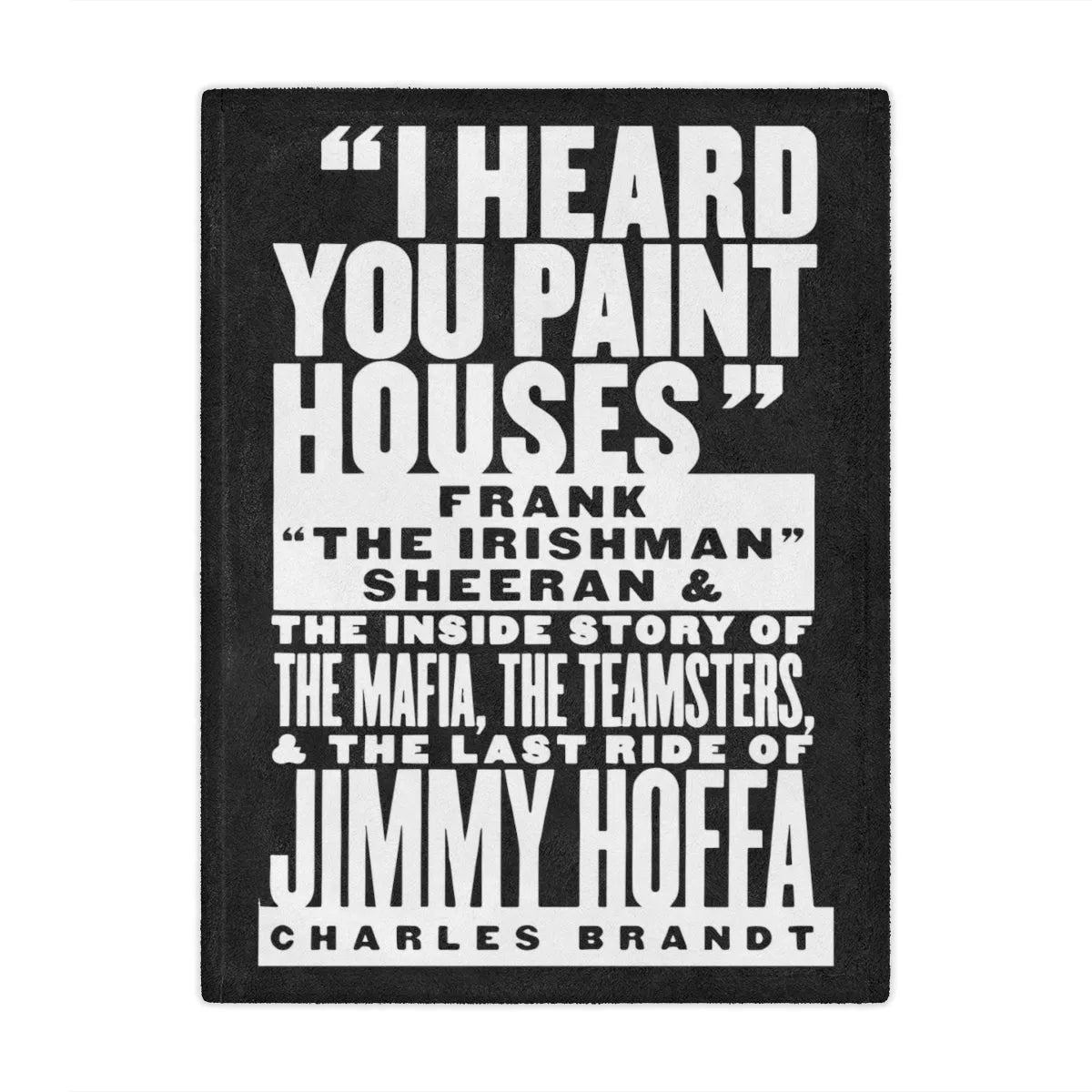 I Heard You Paint Houses Blanket - Irish Mobster Irishman Tribute