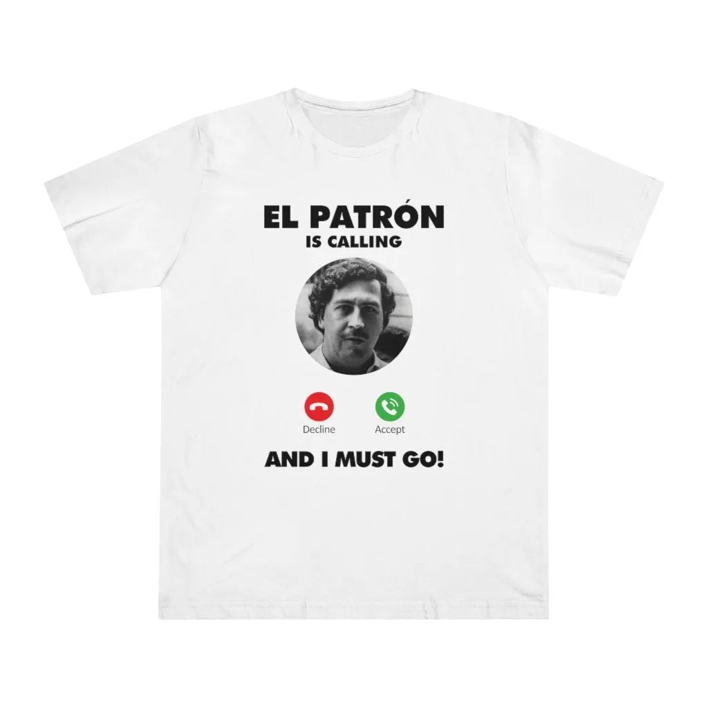Pablo Escobar is Calling and I Must Go T-shirt